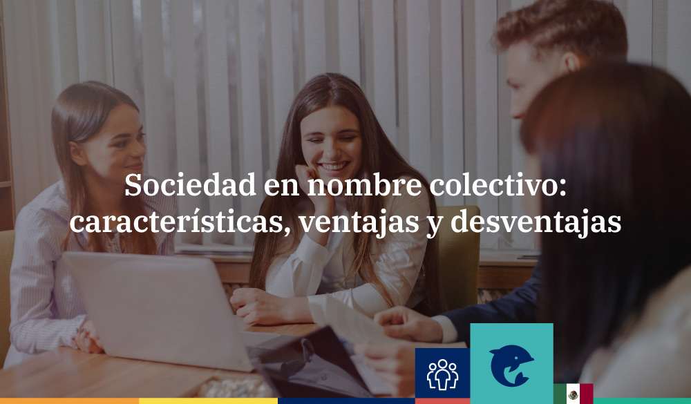Ejemplos y Conceptos de Sociedad en Nombre Colectivo en México - Diario Murcia